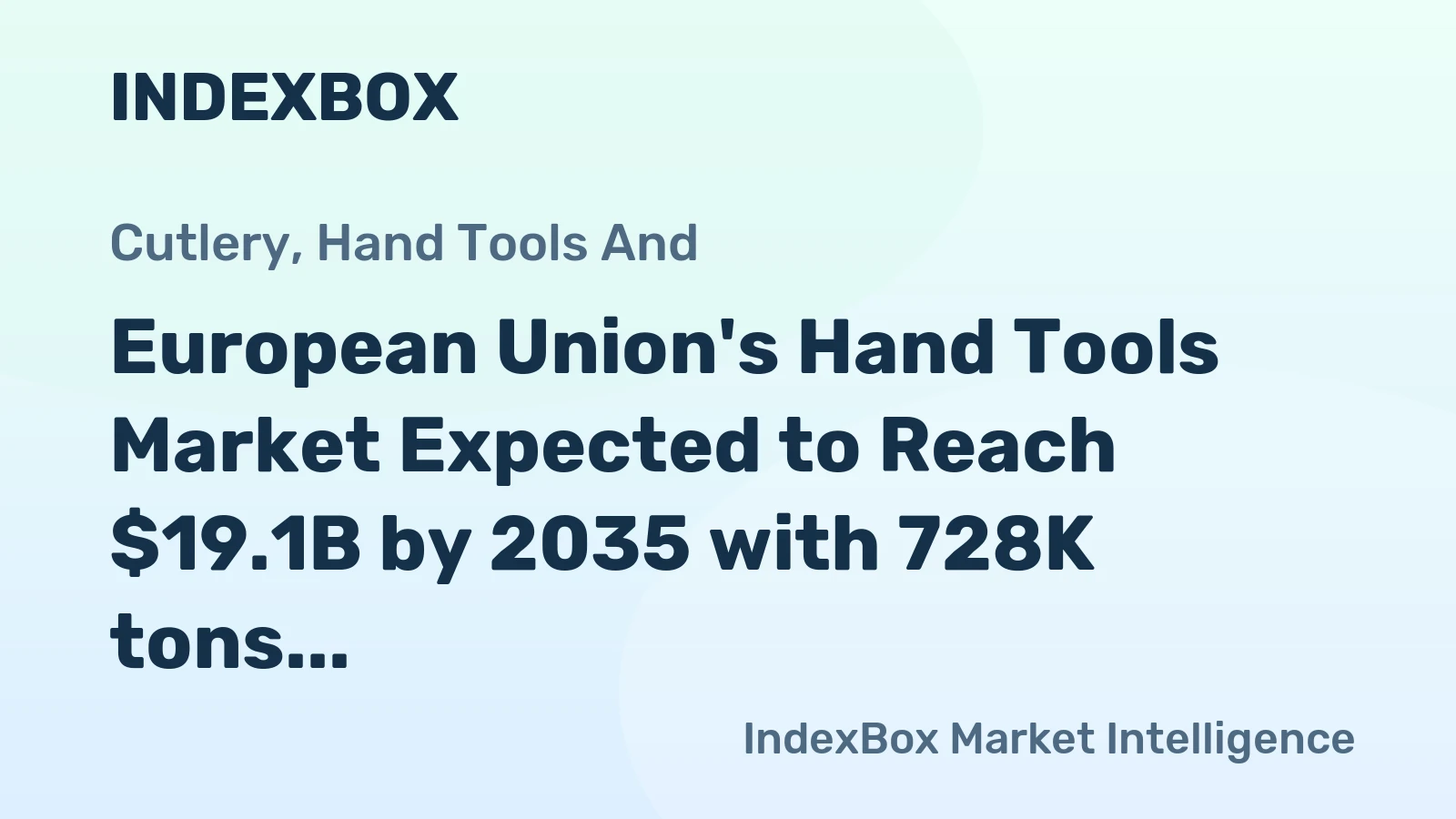 European Union's Hand Tools Market Expected to Reach $19.1B by 2035 with 728K tons in Volume