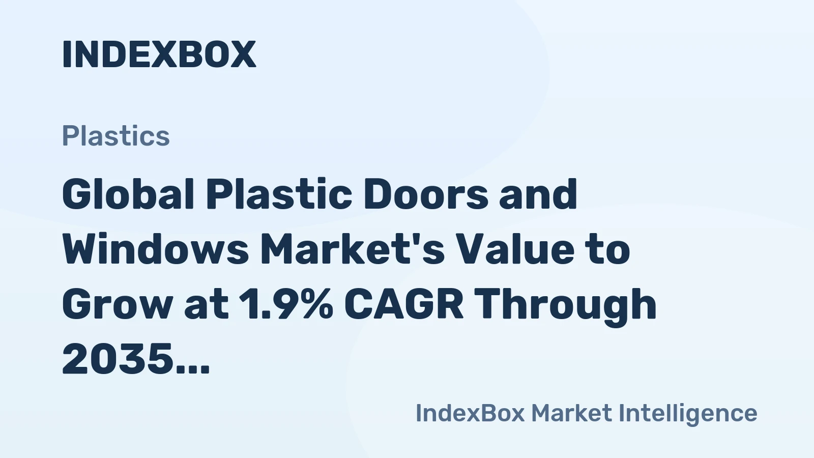 Global Plastic Doors and Windows Market's Value to Grow at 1.9% CAGR Through 2035