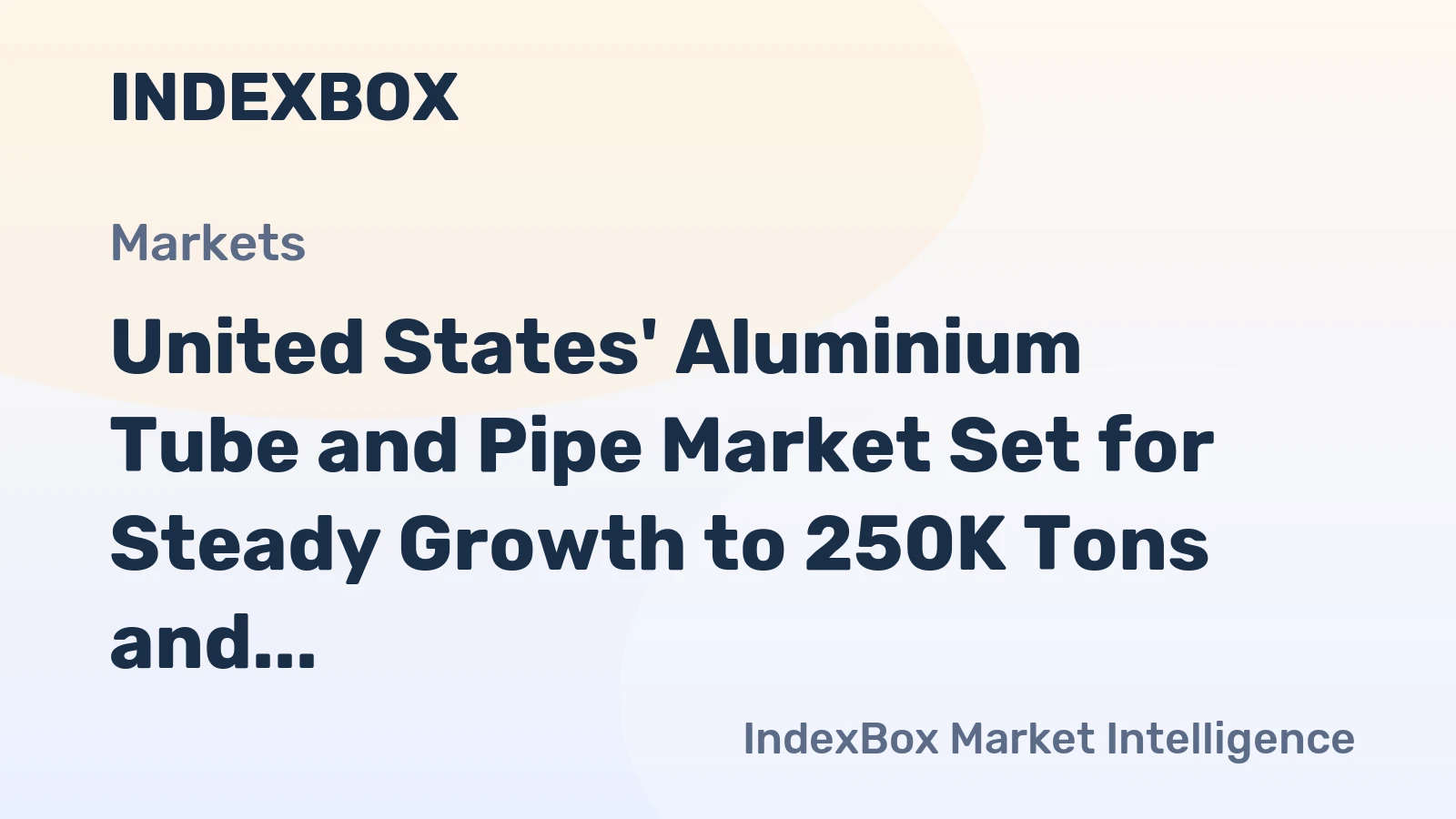 United States' Aluminium Tube and Pipe Market Set for Steady Growth to 250K Tons and $2.3B by 2035