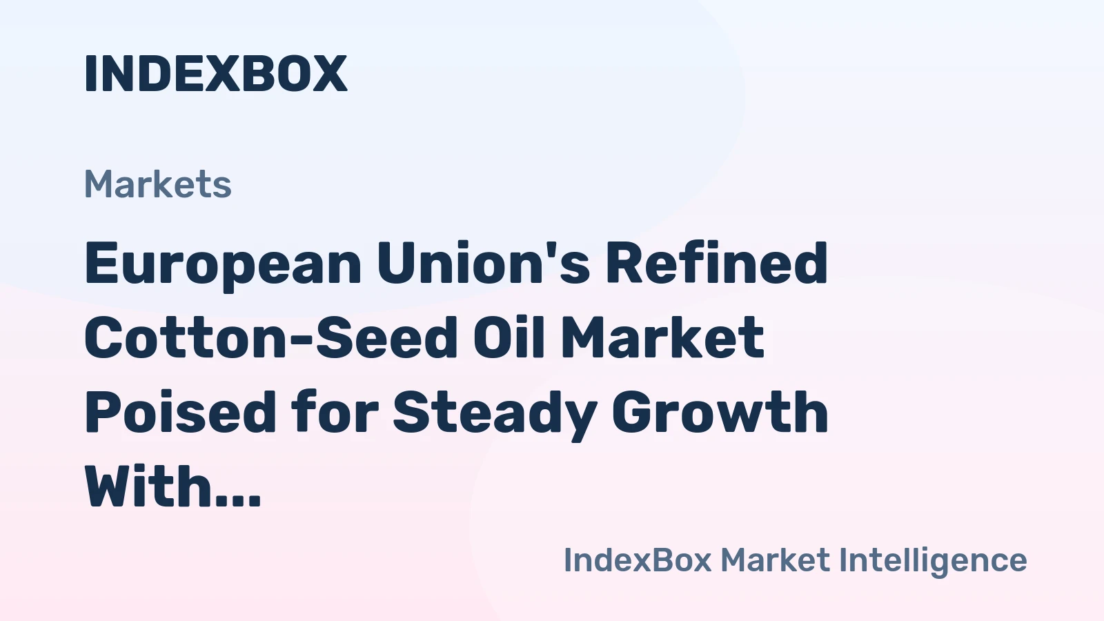European Union's Refined Cotton-Seed Oil Market Poised for Steady Growth With a +1.3% CAGR in Value Through 2035