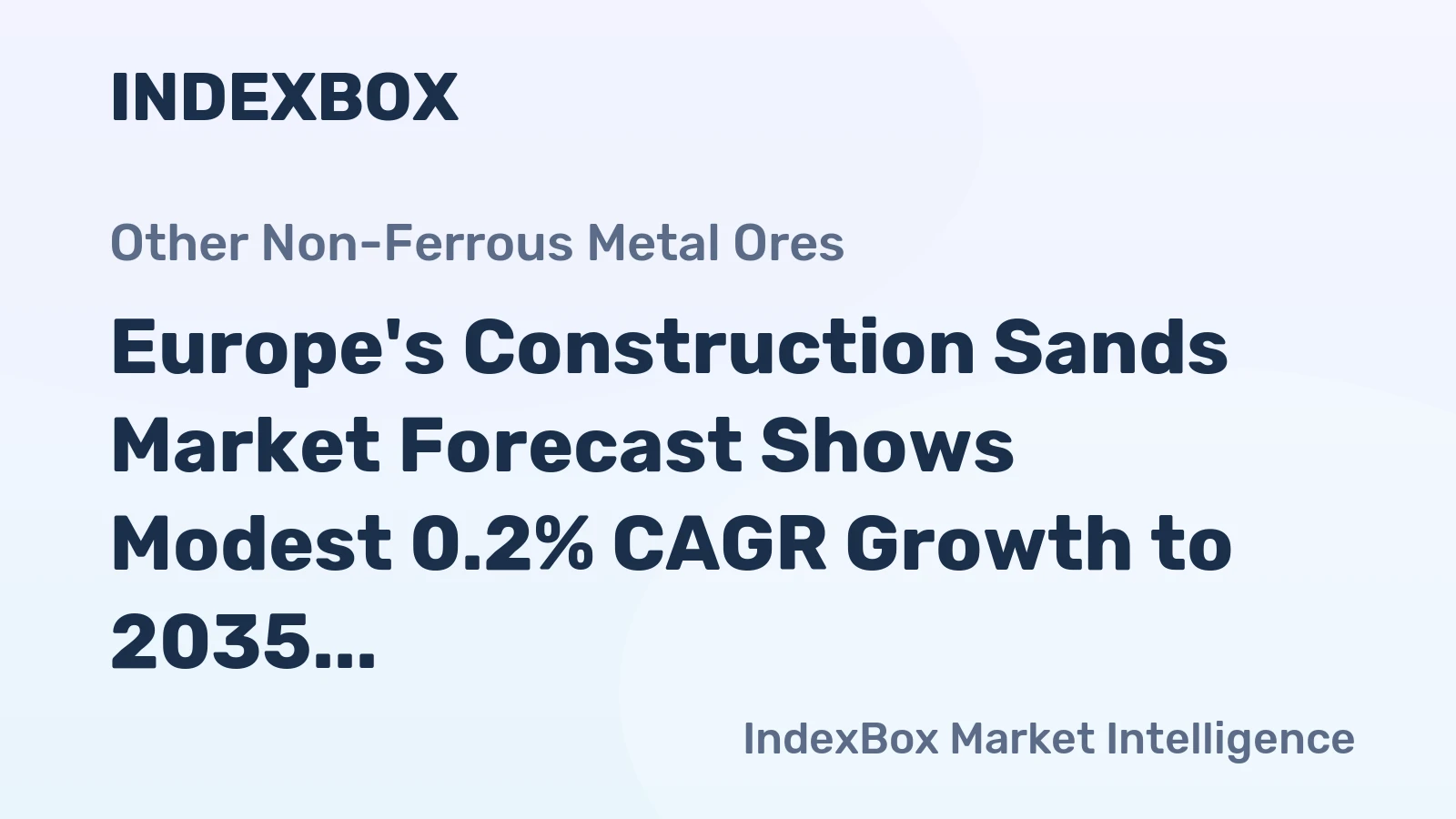 Europe's Construction Sands Market Forecast Shows Modest 0.2% CAGR Growth to 2035