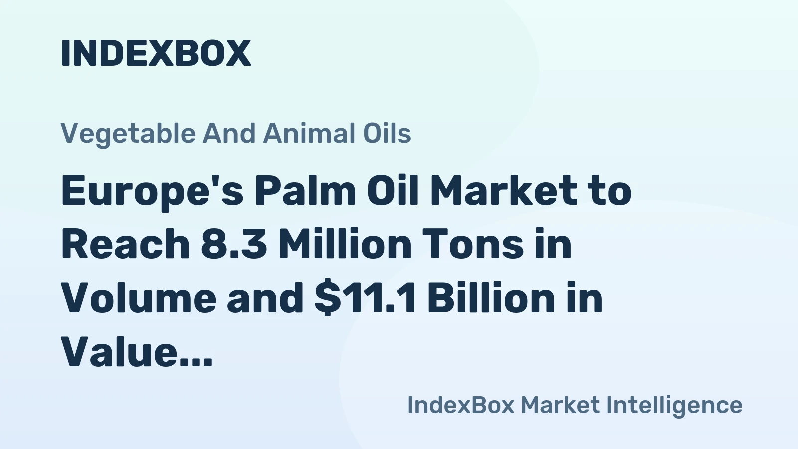 Europe's Palm Oil Market to Reach 8.3 Million Tons in Volume and $11.1 Billion in Value by 2035