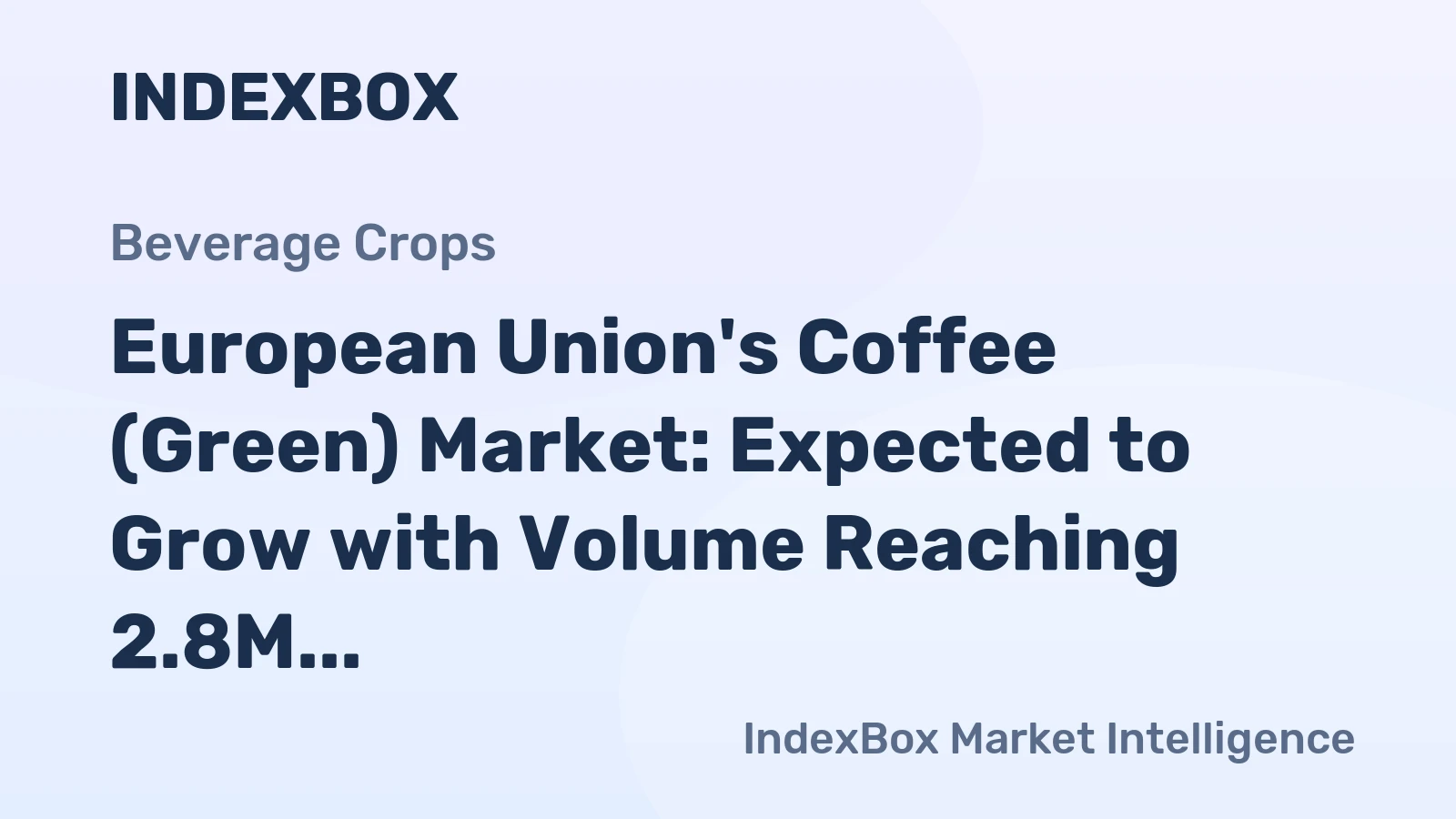 European Union's Coffee (Green) Market: Expected to Grow with Volume Reaching 2.8M Tons and Value Reaching $12.3B by 2035