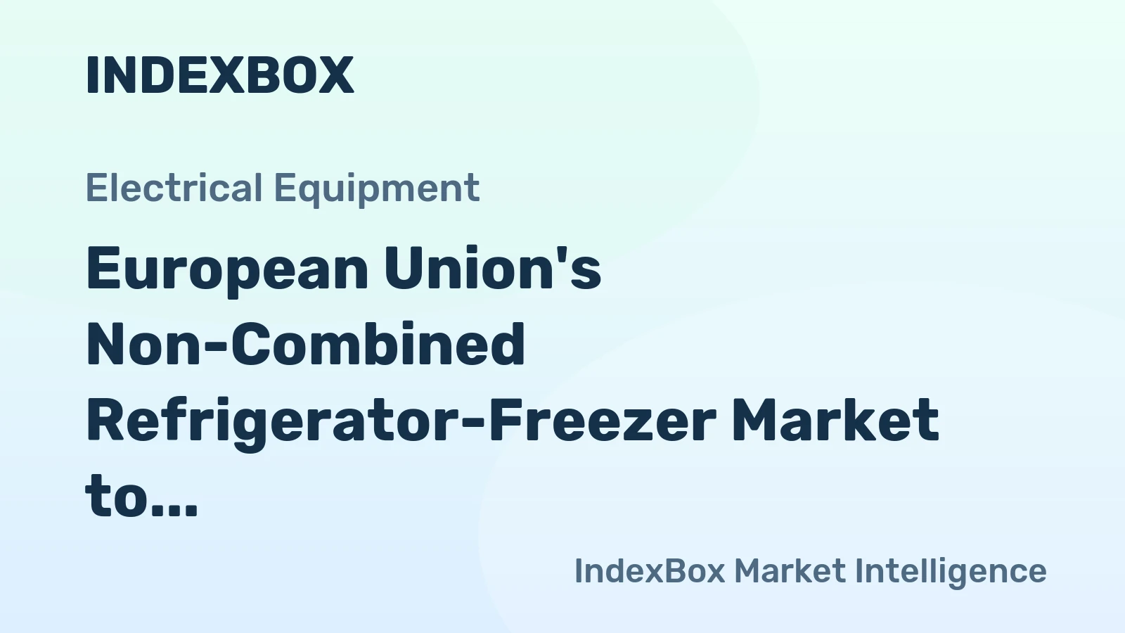 European Union's Non-Combined Refrigerator-Freezer Market to Reach 18M Units and $4.2B by 2035