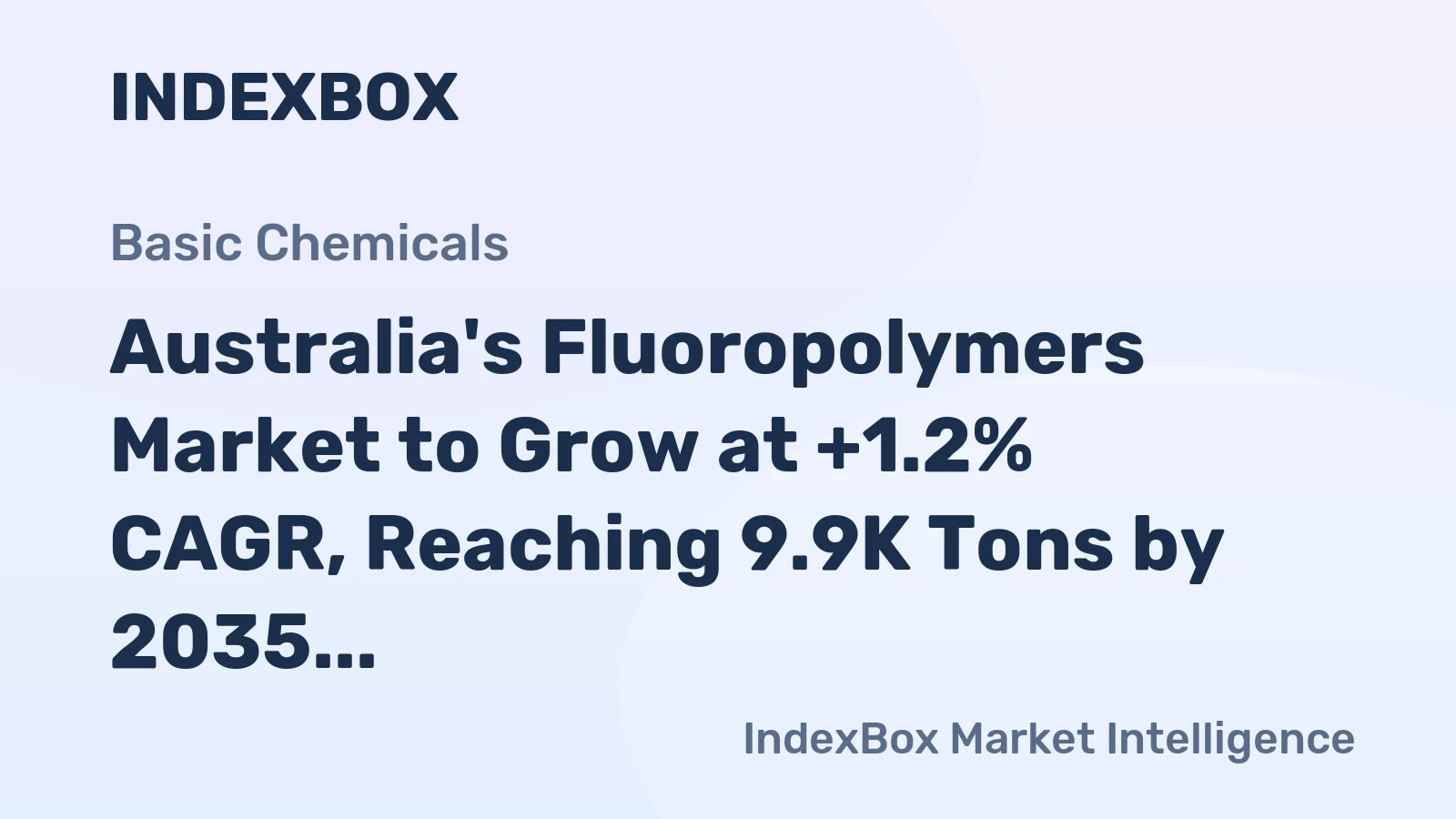 Australia's Fluoropolymers Market to Grow at +1.2% CAGR, Reaching 9.9K Tons by 2035