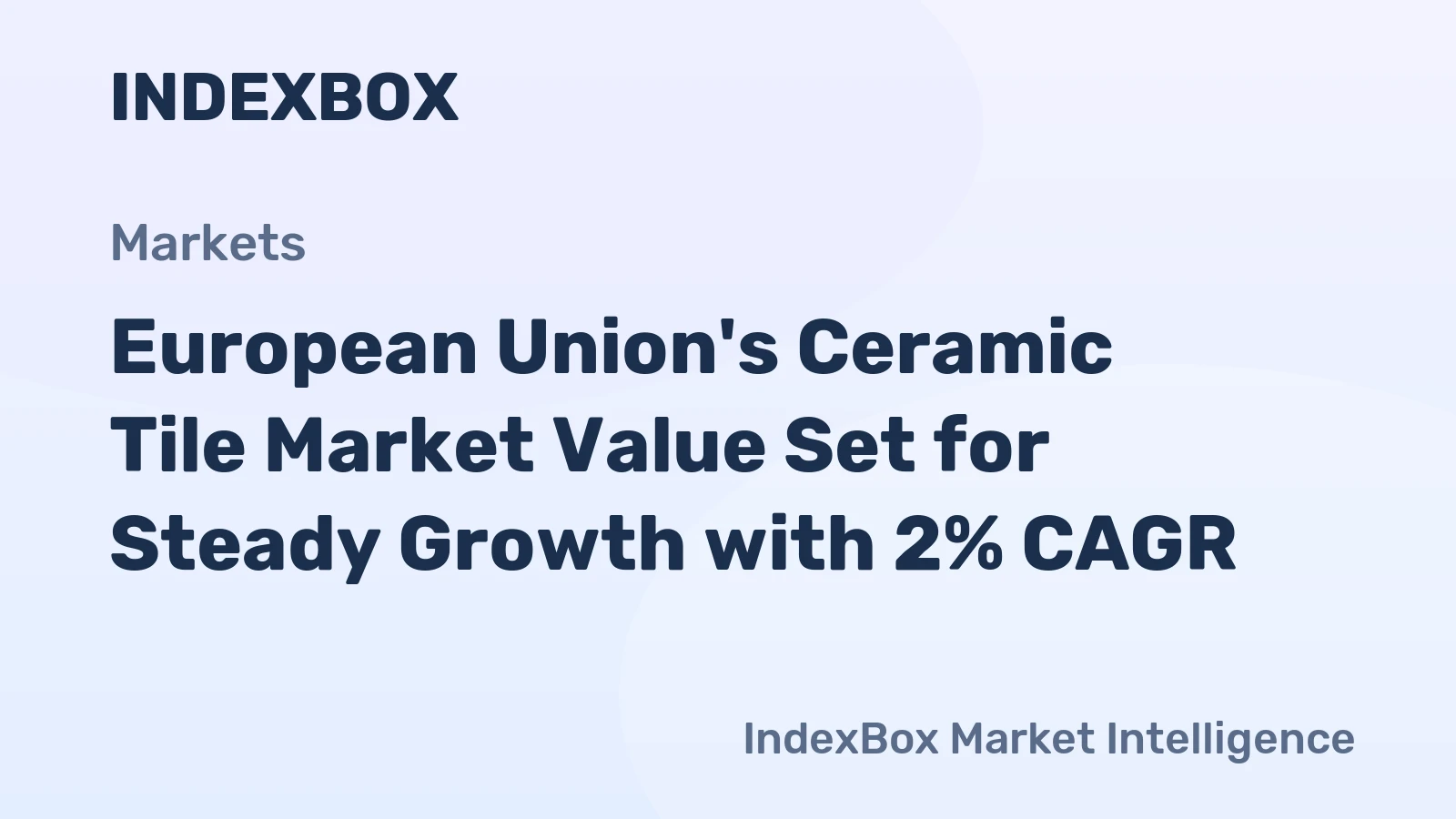 European Union's Ceramic Tile Market Value Set for Steady Growth with 2% CAGR