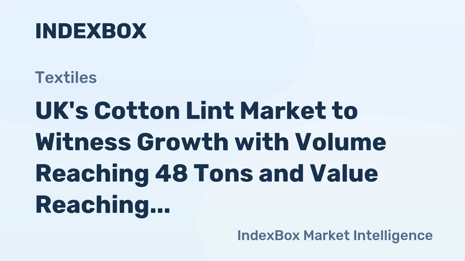 UK's Cotton Lint Market to Witness Growth with Volume Reaching 48 Tons and Value Reaching $757K by 2035