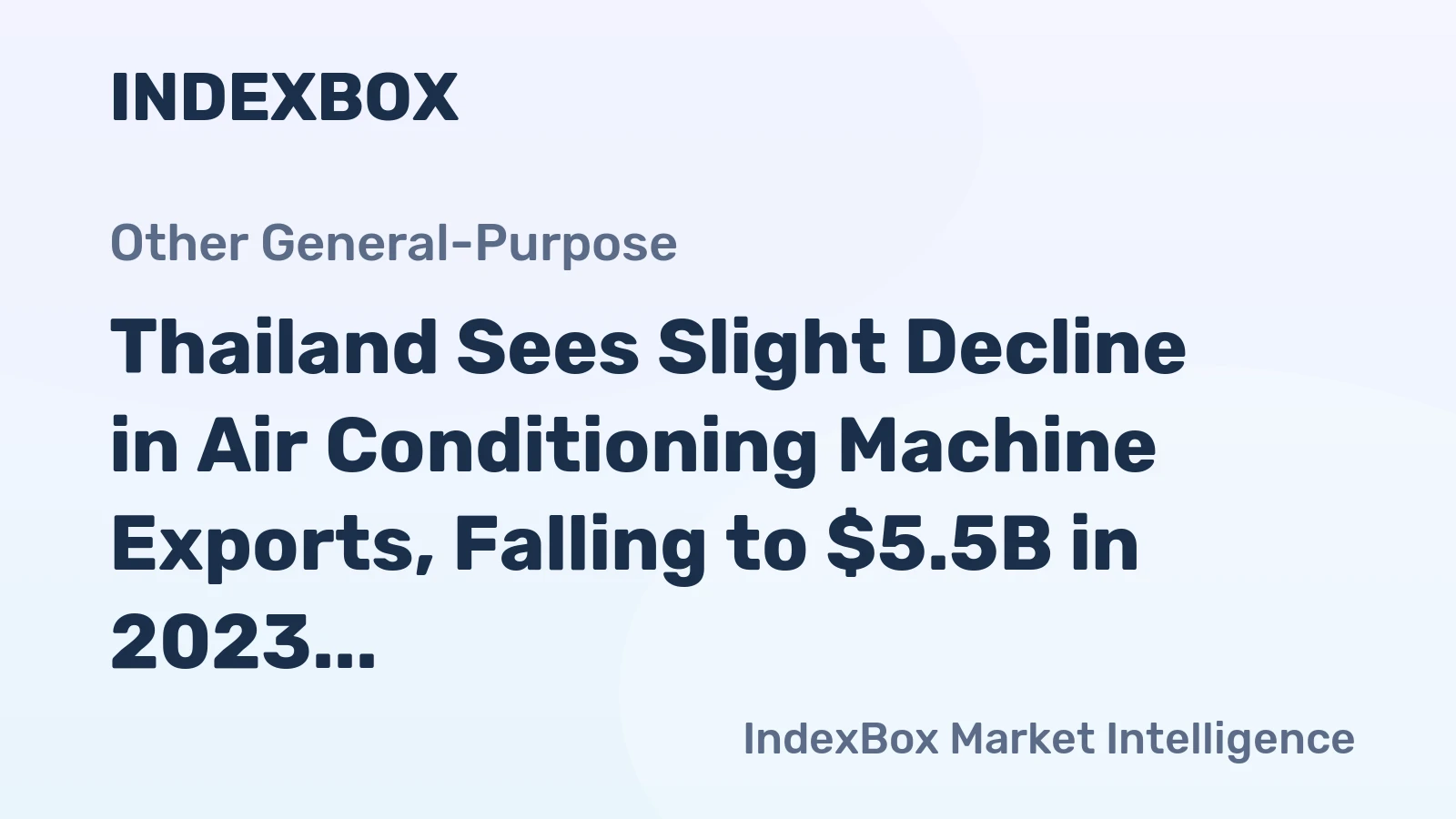 Thailand Sees Slight Decline in Air Conditioning Machine Exports, Falling to $5.5B in 2023