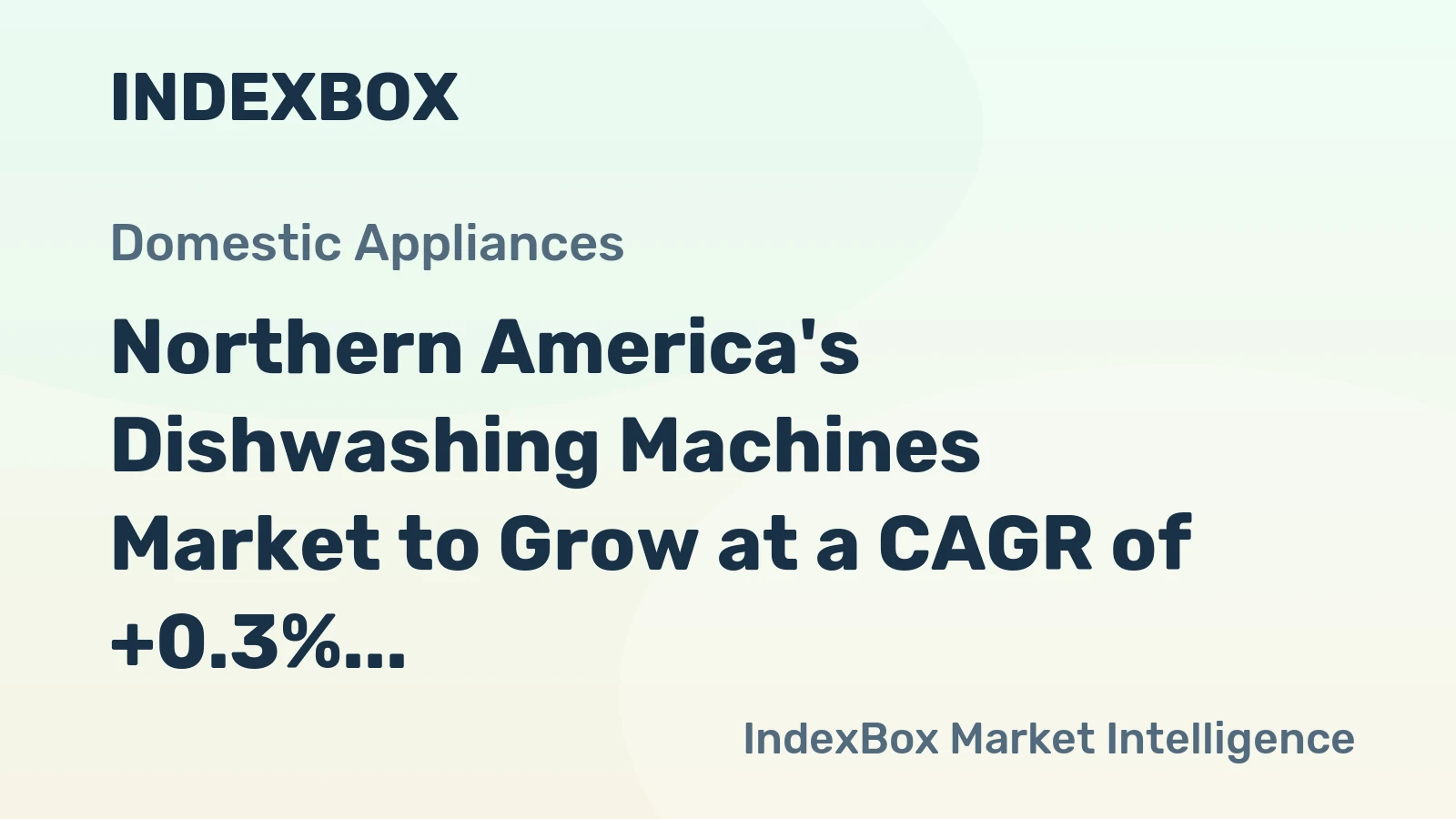 Northern America's Dishwashing Machines Market to Grow at a CAGR of +0.3% over the Next Decade, Reaching 11M Units by 2035
