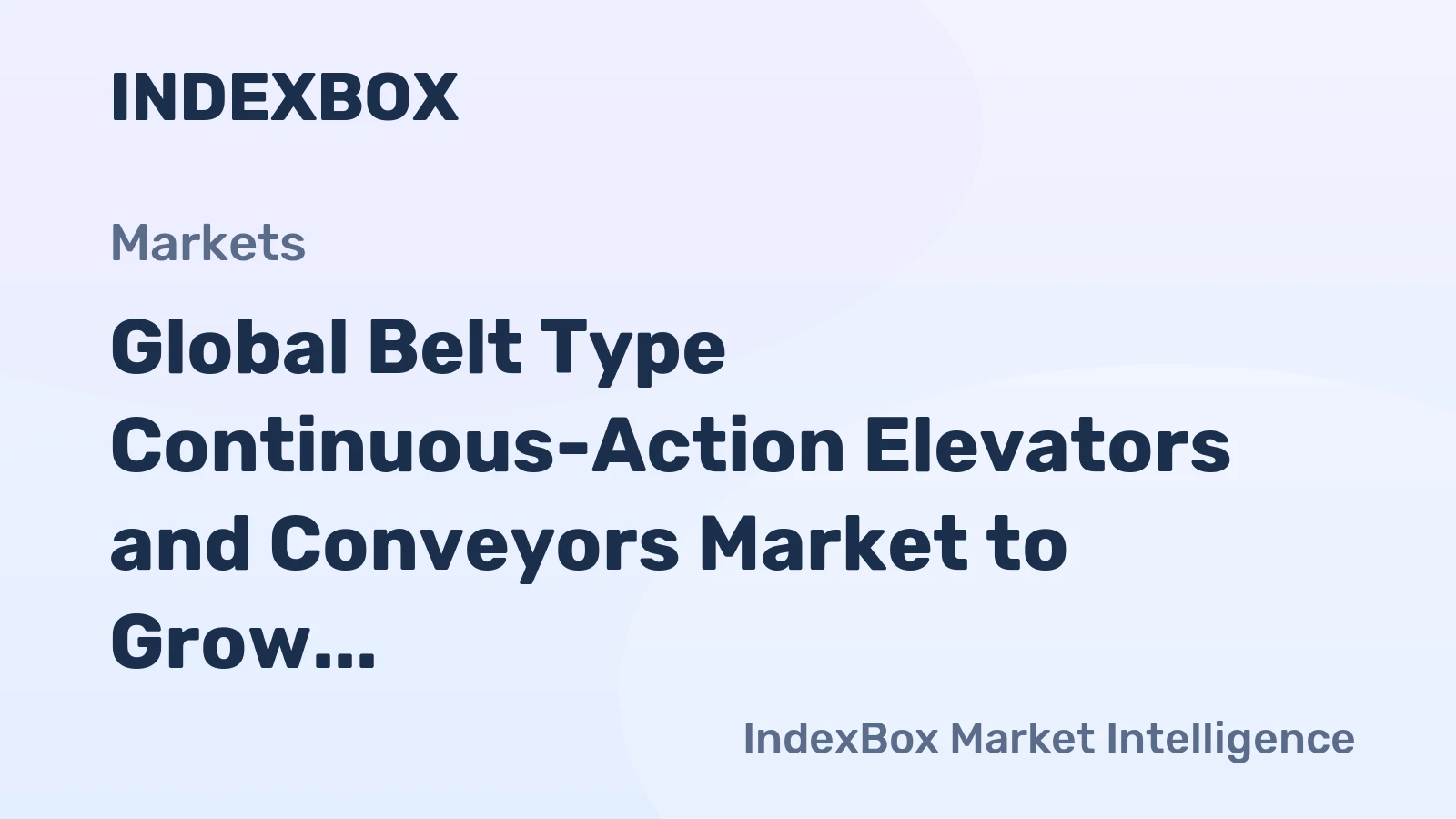 Global Belt Type Continuous-Action Elevators and Conveyors Market to Grow at +1.3% CAGR, Reaching $29.5B by 2035