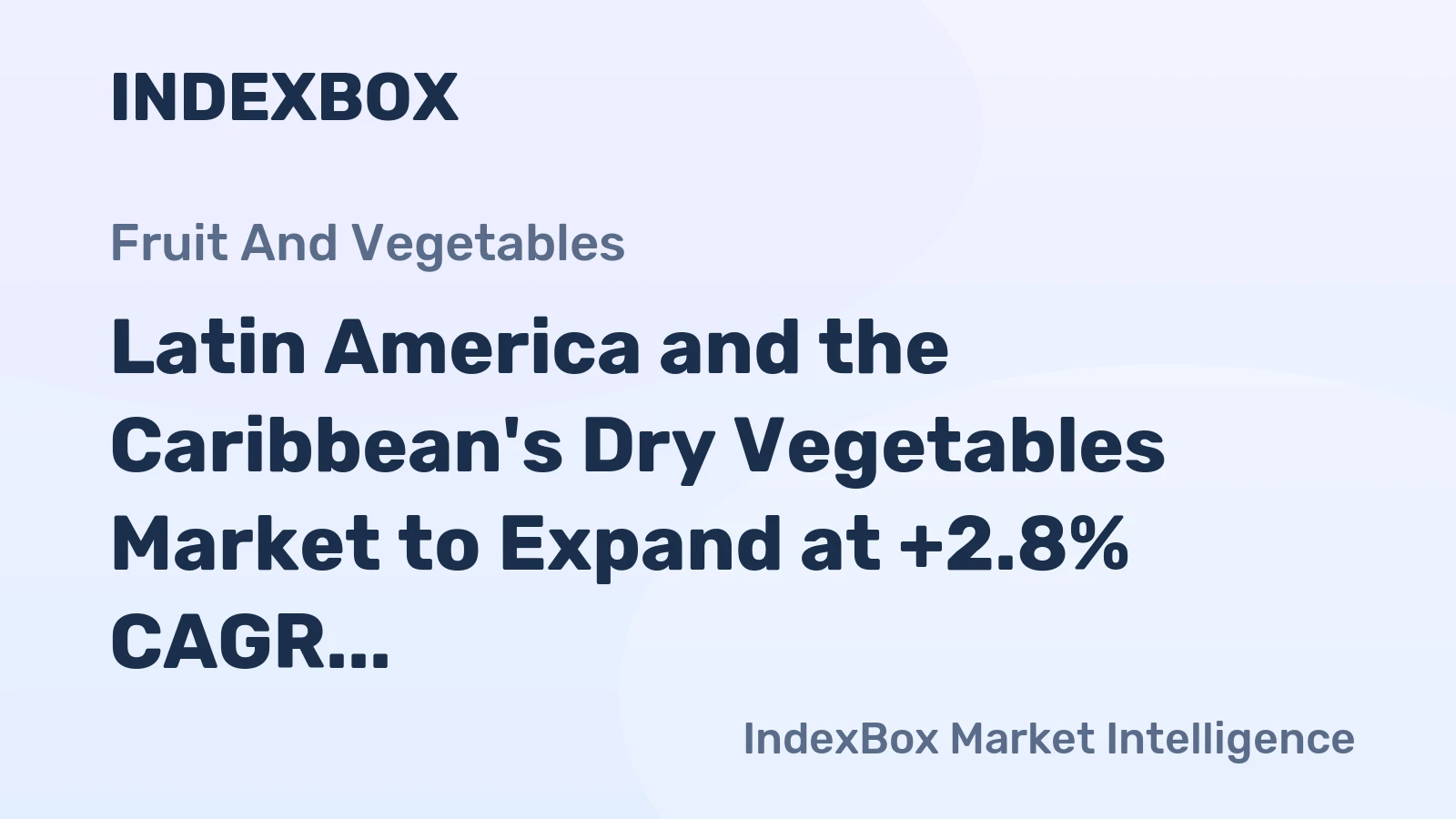 Latin America and the Caribbean's Dry Vegetables Market to Expand at +2.8% CAGR Through 2035