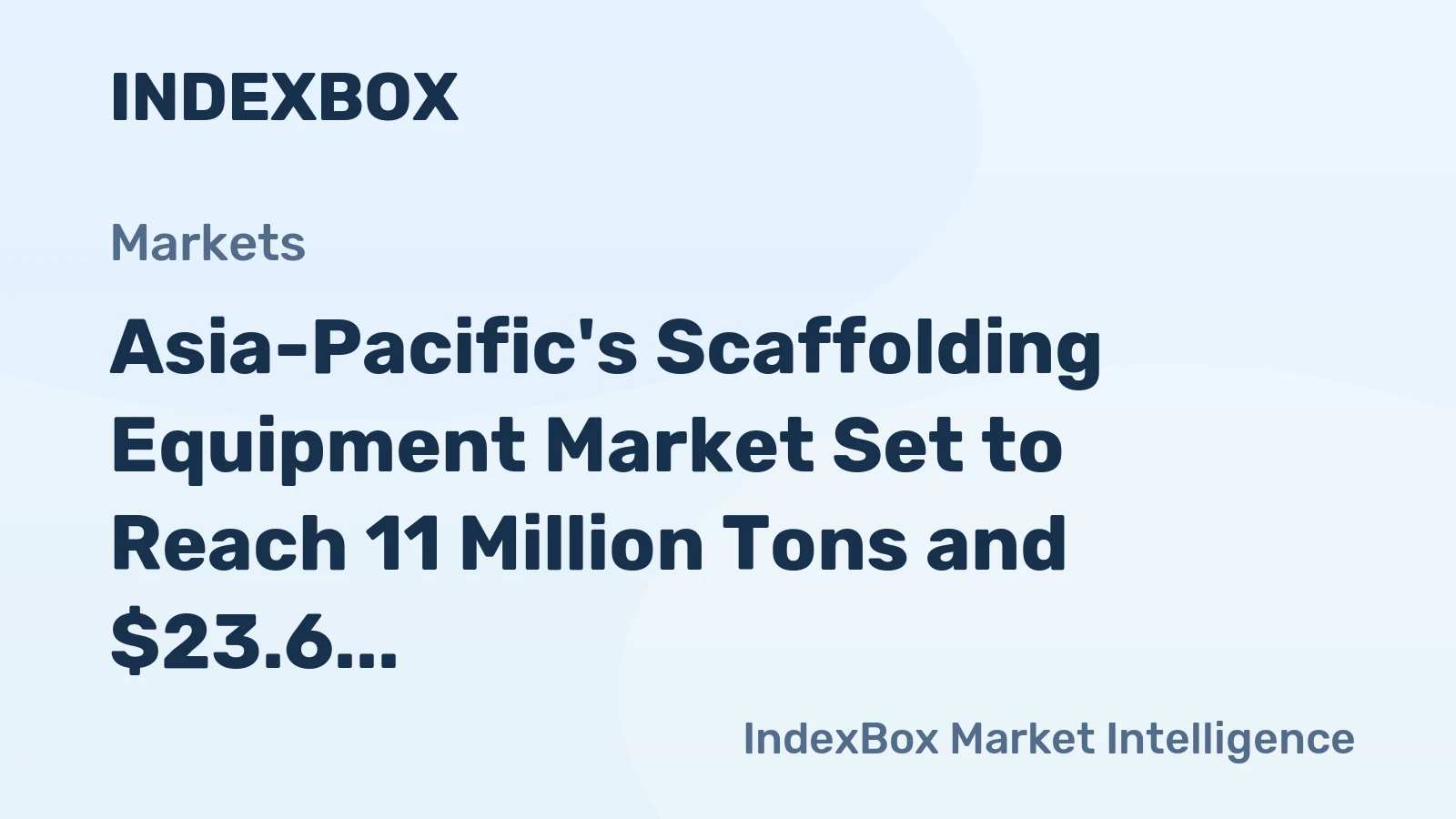 Asia-Pacific's Scaffolding Equipment Market Set to Reach 11 Million Tons and $23.6 Billion