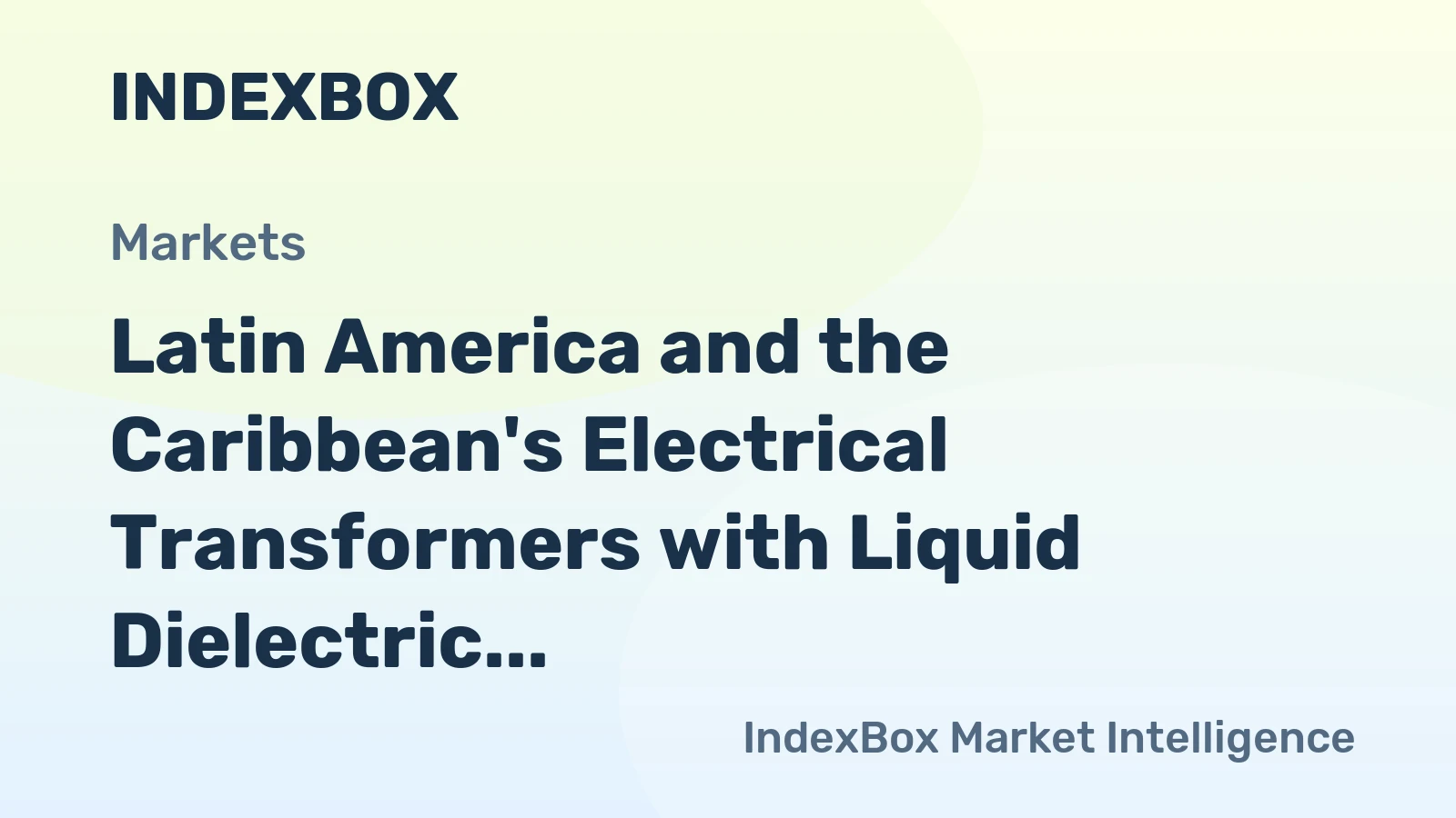 Latin America and the Caribbean's Electrical Transformers with Liquid Dielectric Market to Reach 54M Units and $6.3B Value by 2035