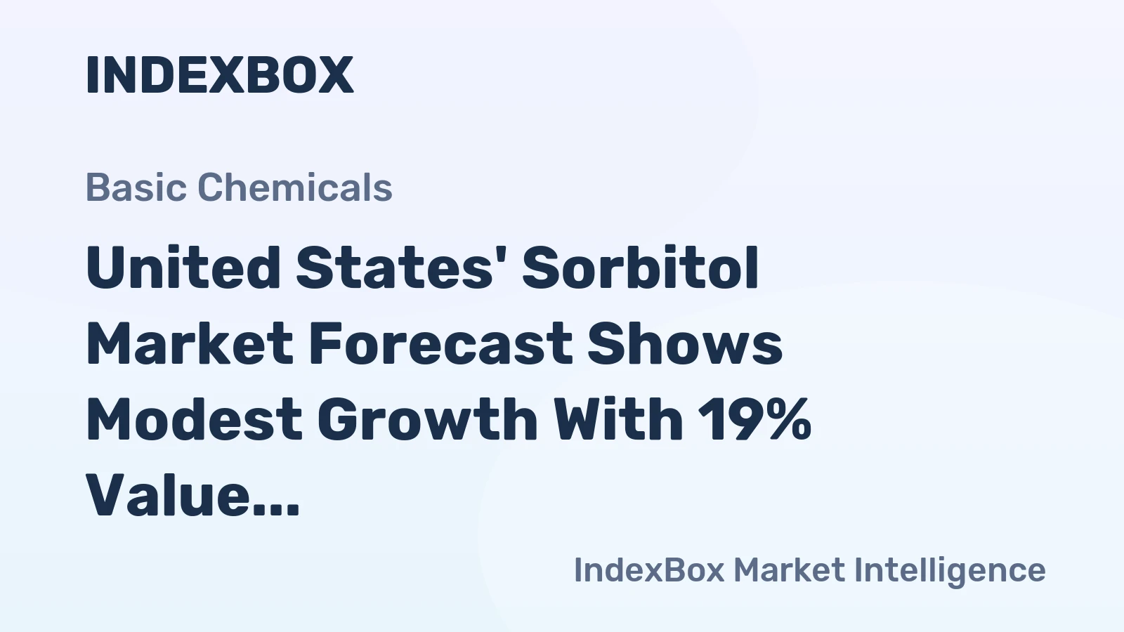 United States' Sorbitol Market Forecast Shows Modest Growth With 19% Value CAGR