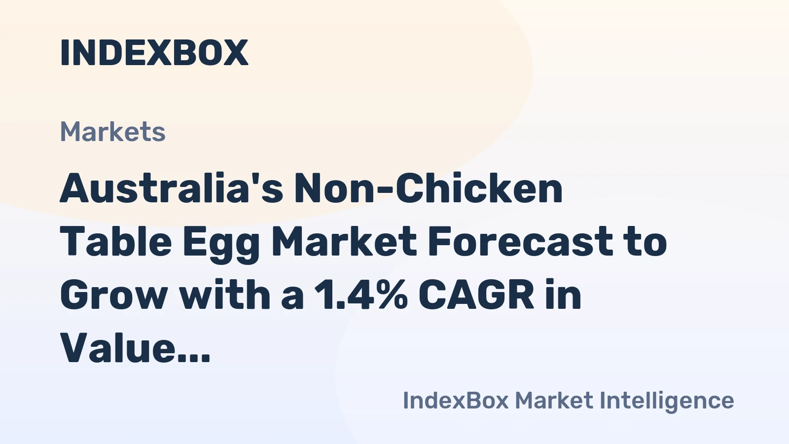 Australia's Non-Chicken Table Egg Market Forecast to Grow with a 1.4% CAGR in Value