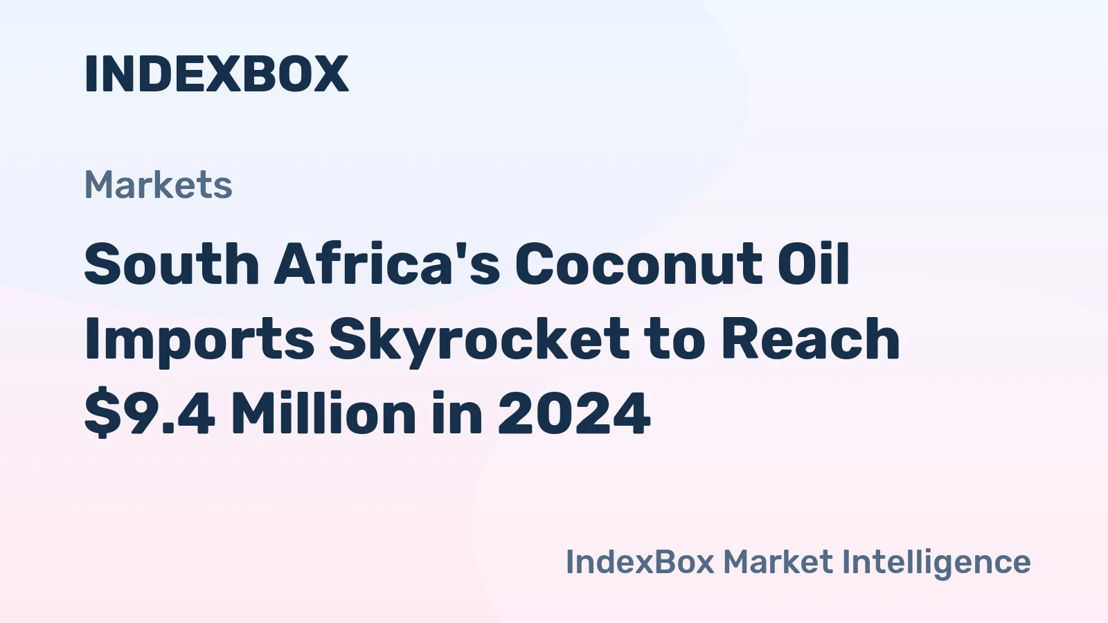 South Africa's Coconut Oil Imports Skyrocket to Reach $9.4 Million in 2024
