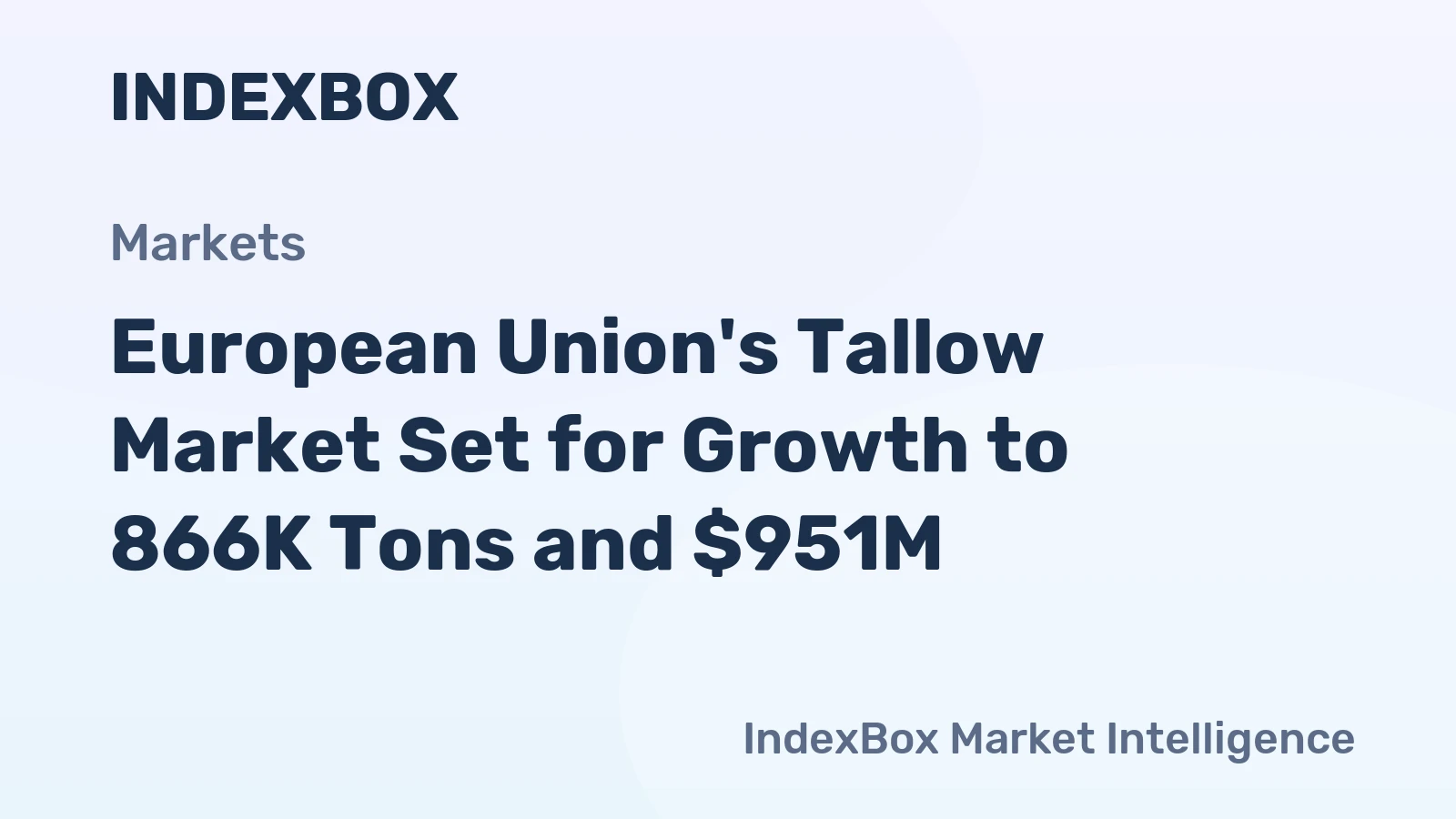 European Union's Tallow Market Set for Growth to 866K Tons and $951M