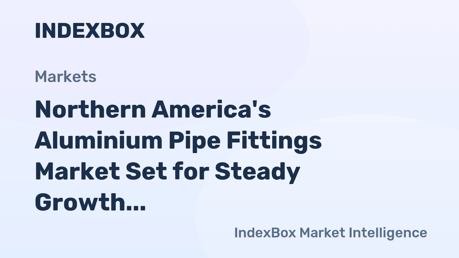 Northern America's Aluminium Pipe Fittings Market Set for Steady Growth with a 2.2% CAGR in Value