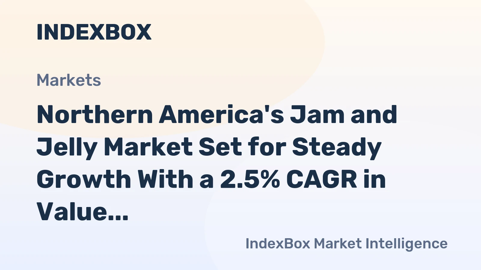 Northern America's Jam and Jelly Market Set for Steady Growth With a 2.5% CAGR in Value