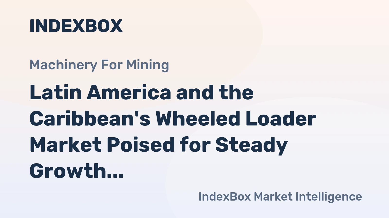 Latin America and the Caribbean's Wheeled Loader Market Poised for Steady Growth with 2% CAGR Forecast