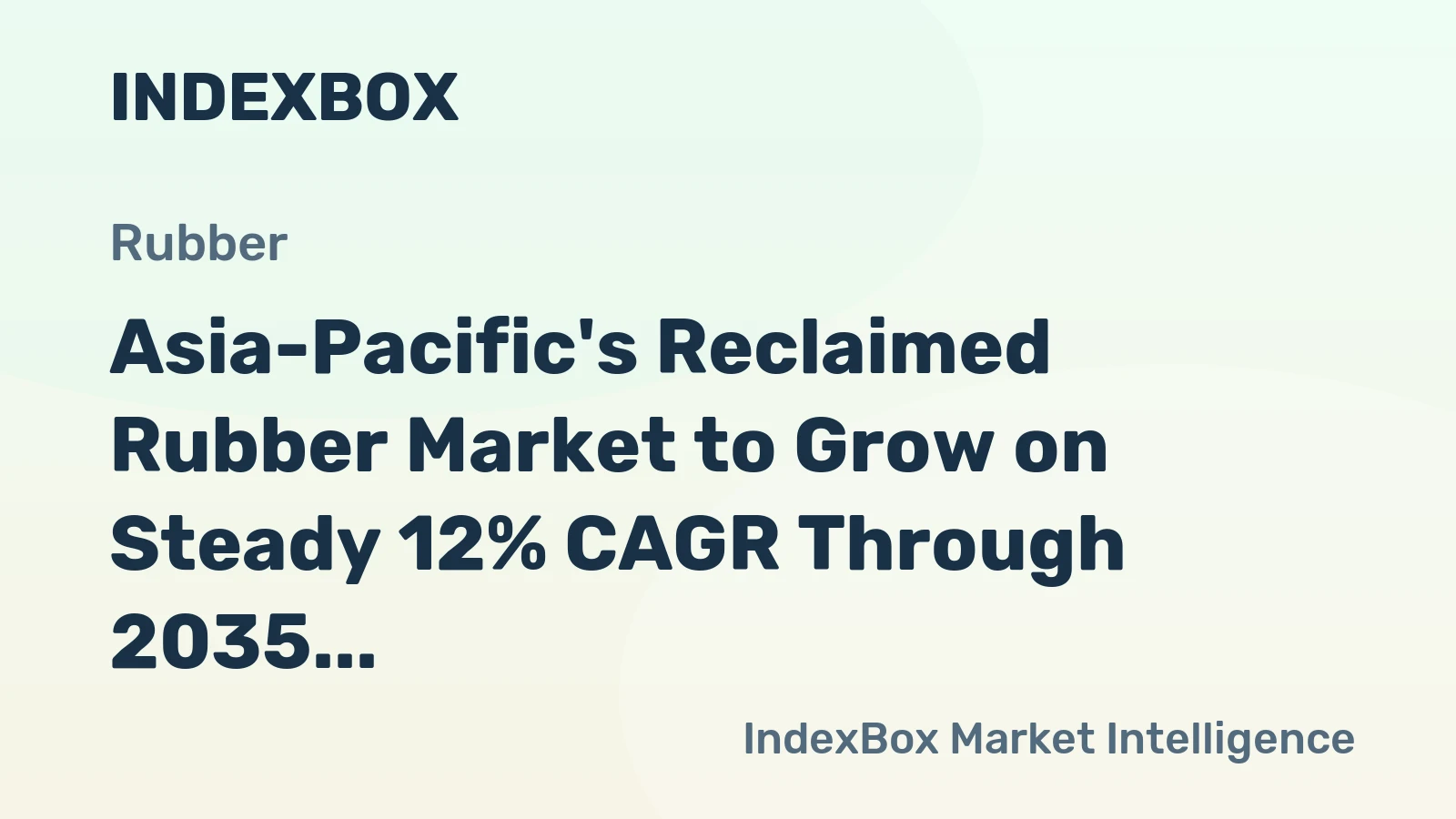 Asia-Pacific's Reclaimed Rubber Market to Grow on Steady 12% CAGR Through 2035
