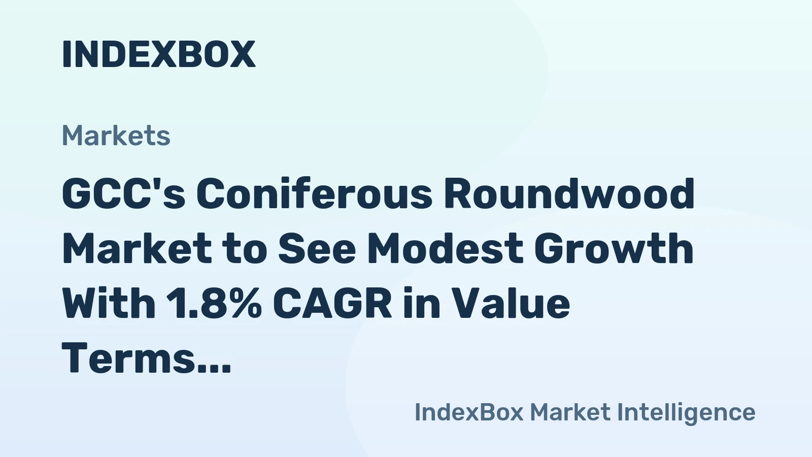 GCC's Coniferous Roundwood Market to See Modest Growth With 1.8% CAGR in Value Terms