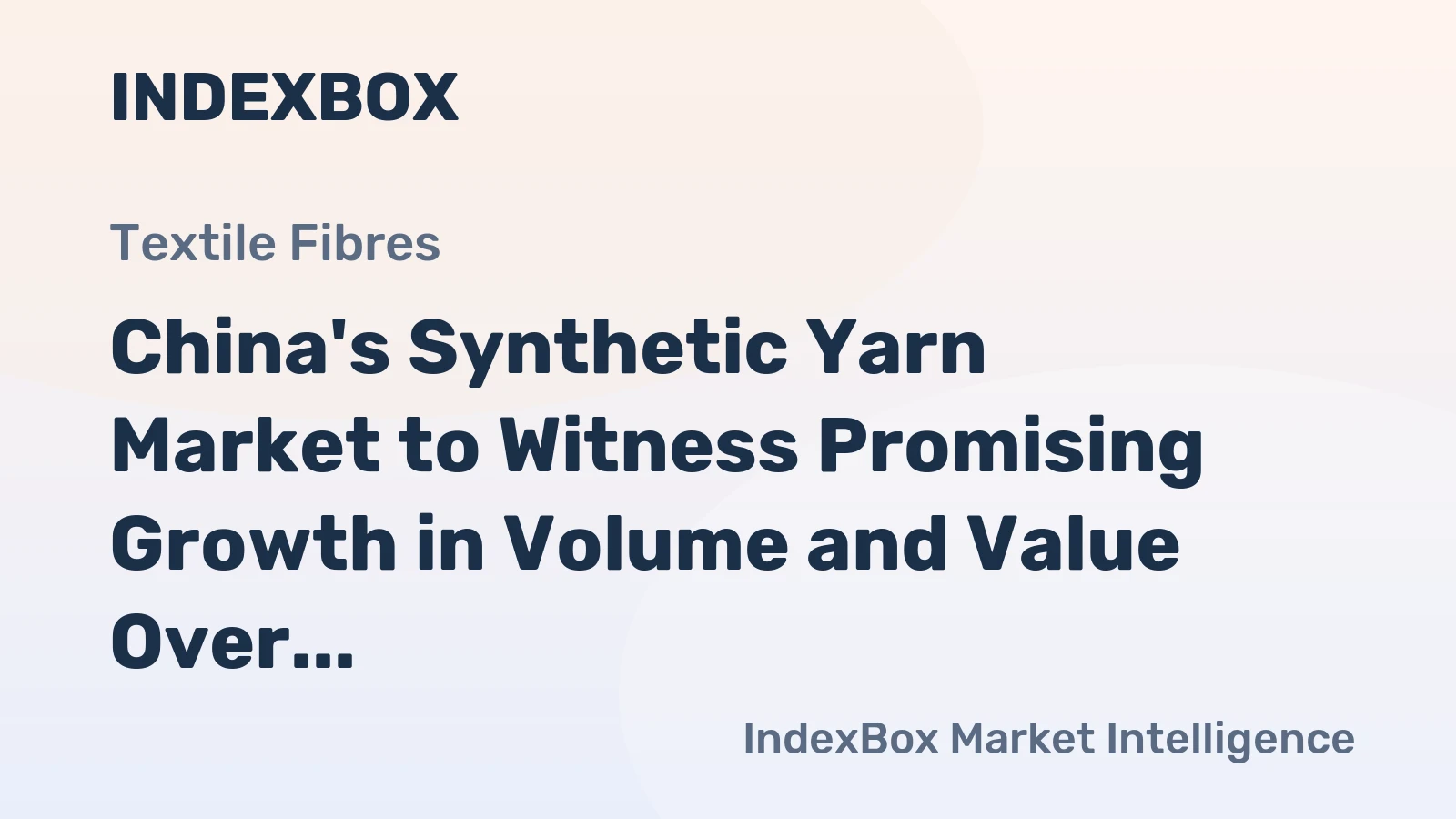 China's Synthetic Yarn Market to Witness Promising Growth in Volume and Value Over Next Decade