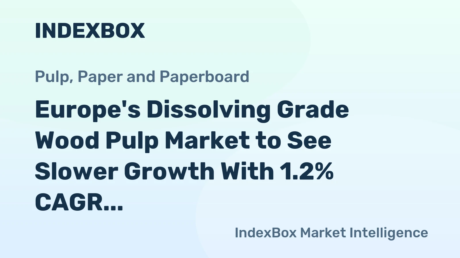 Europe's Dissolving Grade Wood Pulp Market to See Slower Growth With 1.2% CAGR Through 2035
