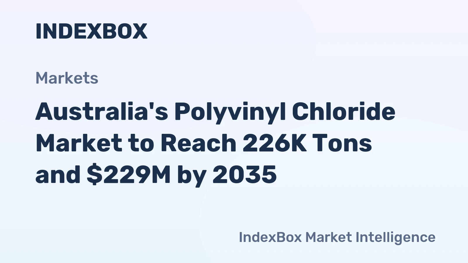 Australia's Polyvinyl Chloride Market to Reach 226K Tons and $229M by 2035