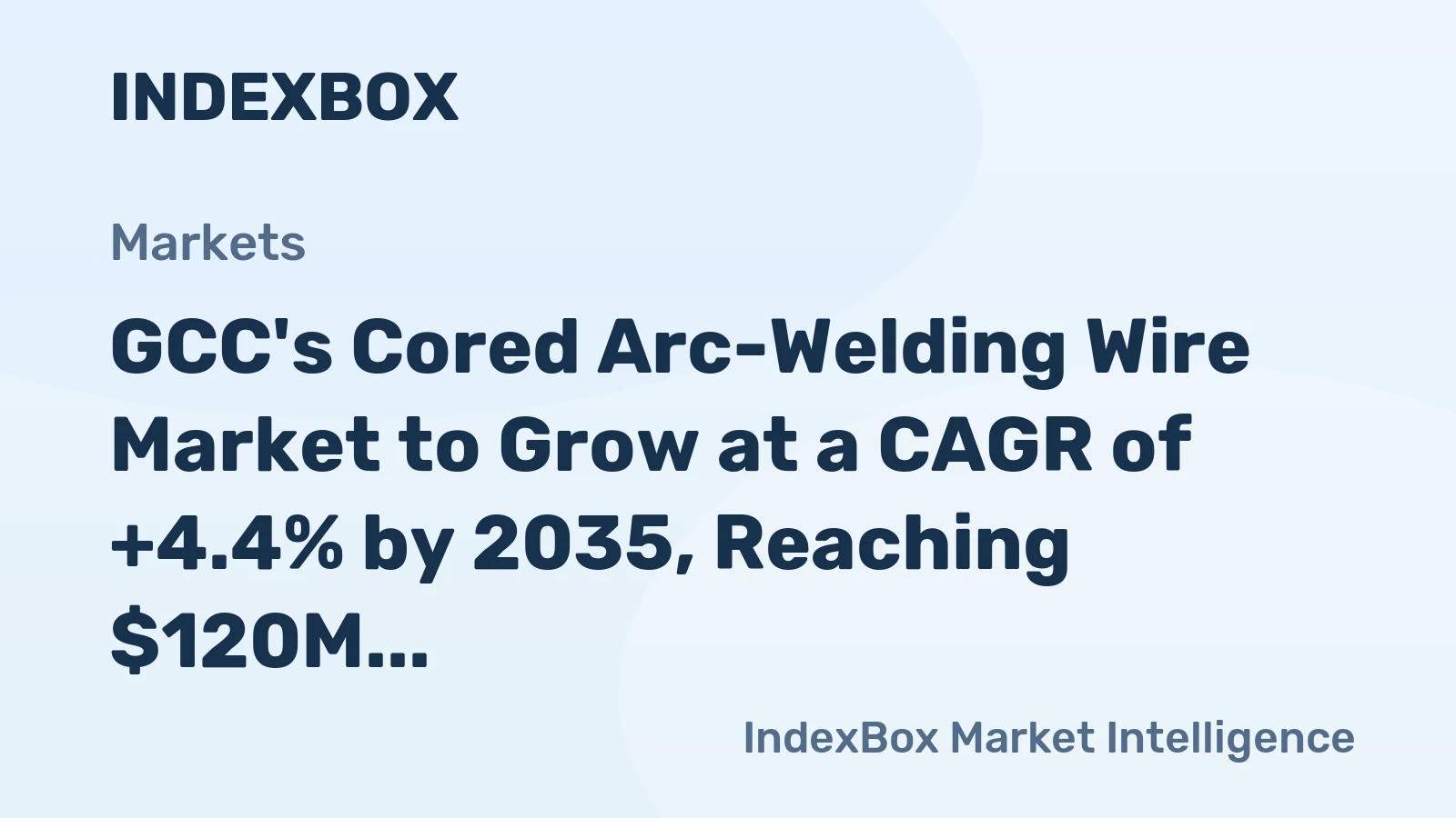 GCC's Cored Arc-Welding Wire Market to Grow at a CAGR of +4.4% by 2035, Reaching $120M in Value