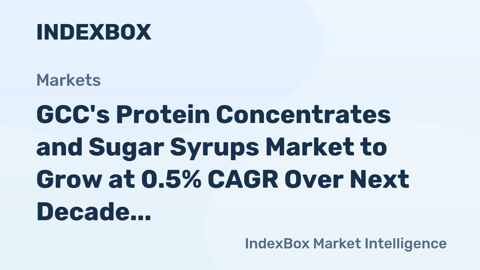 GCC's Protein Concentrates and Sugar Syrups Market to Grow at 0.5% CAGR Over Next Decade