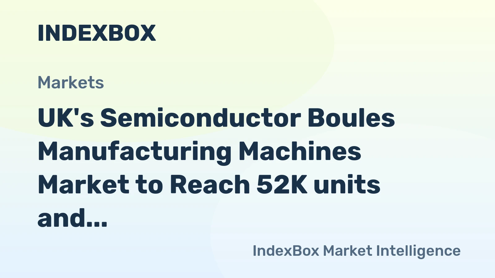 UK's Semiconductor Boules Manufacturing Machines Market to Reach 52K units and $75M by 2035