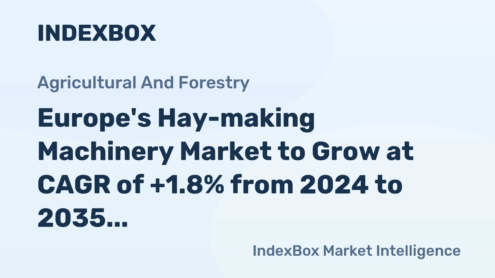 Europe's Hay-making Machinery Market to Grow at CAGR of +1.8% from 2024 to 2035, Reaching 120K Units