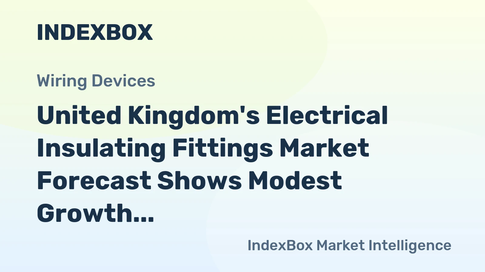 United Kingdom's Electrical Insulating Fittings Market Forecast Shows Modest Growth With a +0.3% Value CAGR