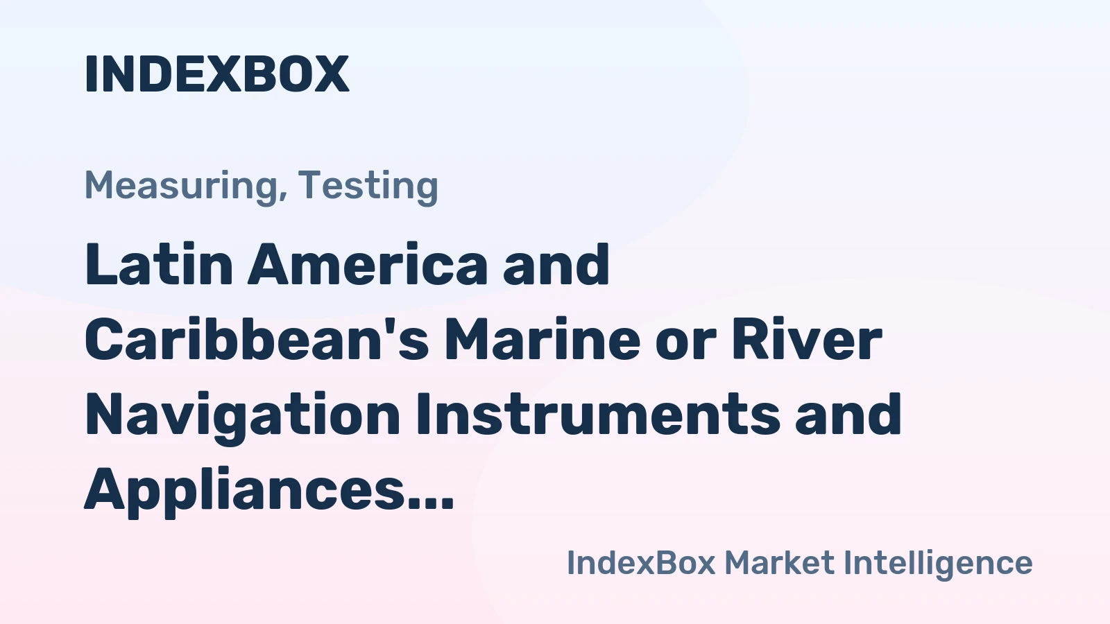 Latin America and Caribbean's Marine or River Navigation Instruments and Appliances Market to Grow at a CAGR of +3.3% until 2035