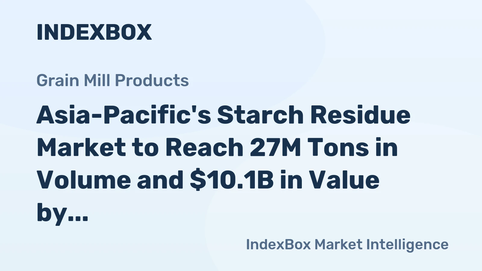 Asia-Pacific's Starch Residue Market to Reach 27M Tons in Volume and $10.1B in Value by 2035
