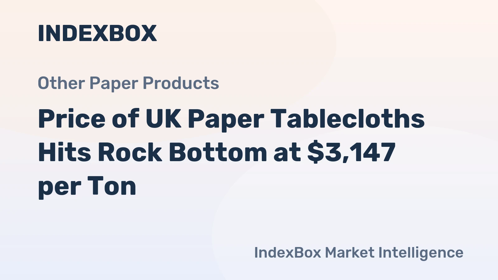 Price of UK Paper Tablecloths Hits Rock Bottom at $3,147 per Ton