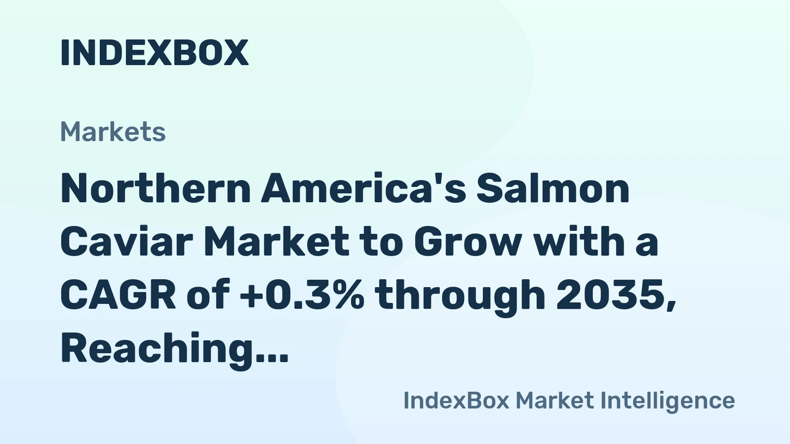 Northern America's Salmon Caviar Market to Grow with a CAGR of +0.3% through 2035, Reaching $408M