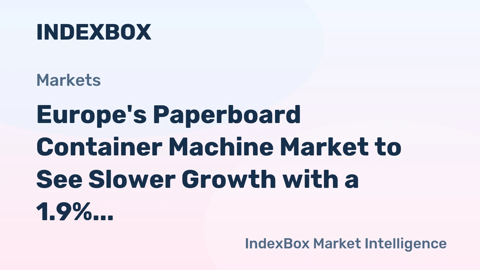 Europe's Paperboard Container Machine Market to See Slower Growth with a 1.9% CAGR in Value Through 2035
