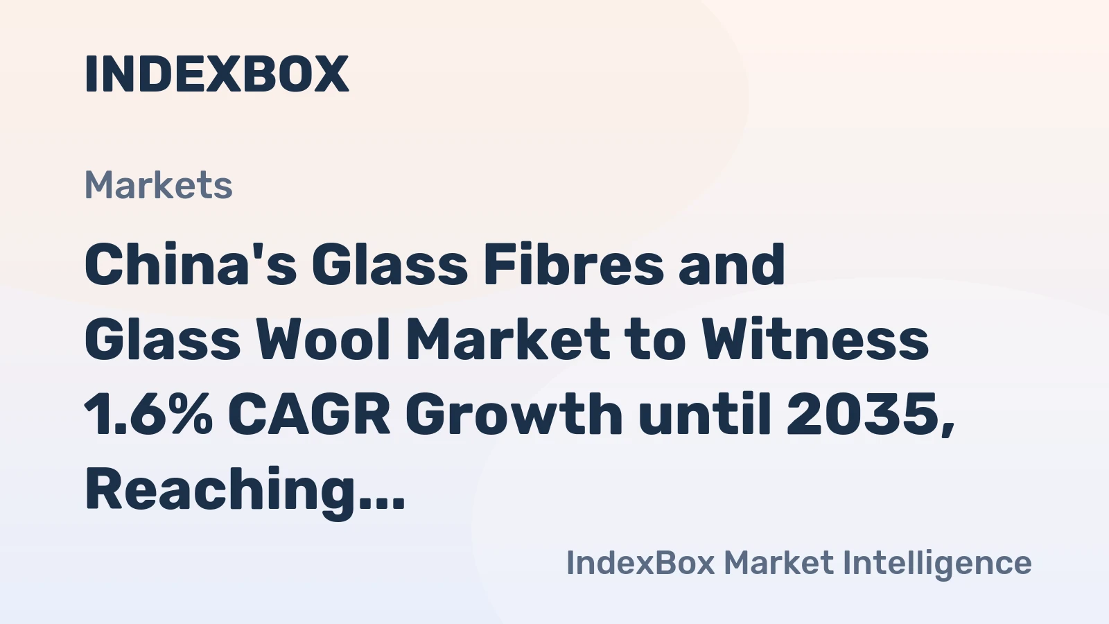 China's Glass Fibres and Glass Wool Market to Witness 1.6% CAGR Growth until 2035, Reaching $5.4B in Value