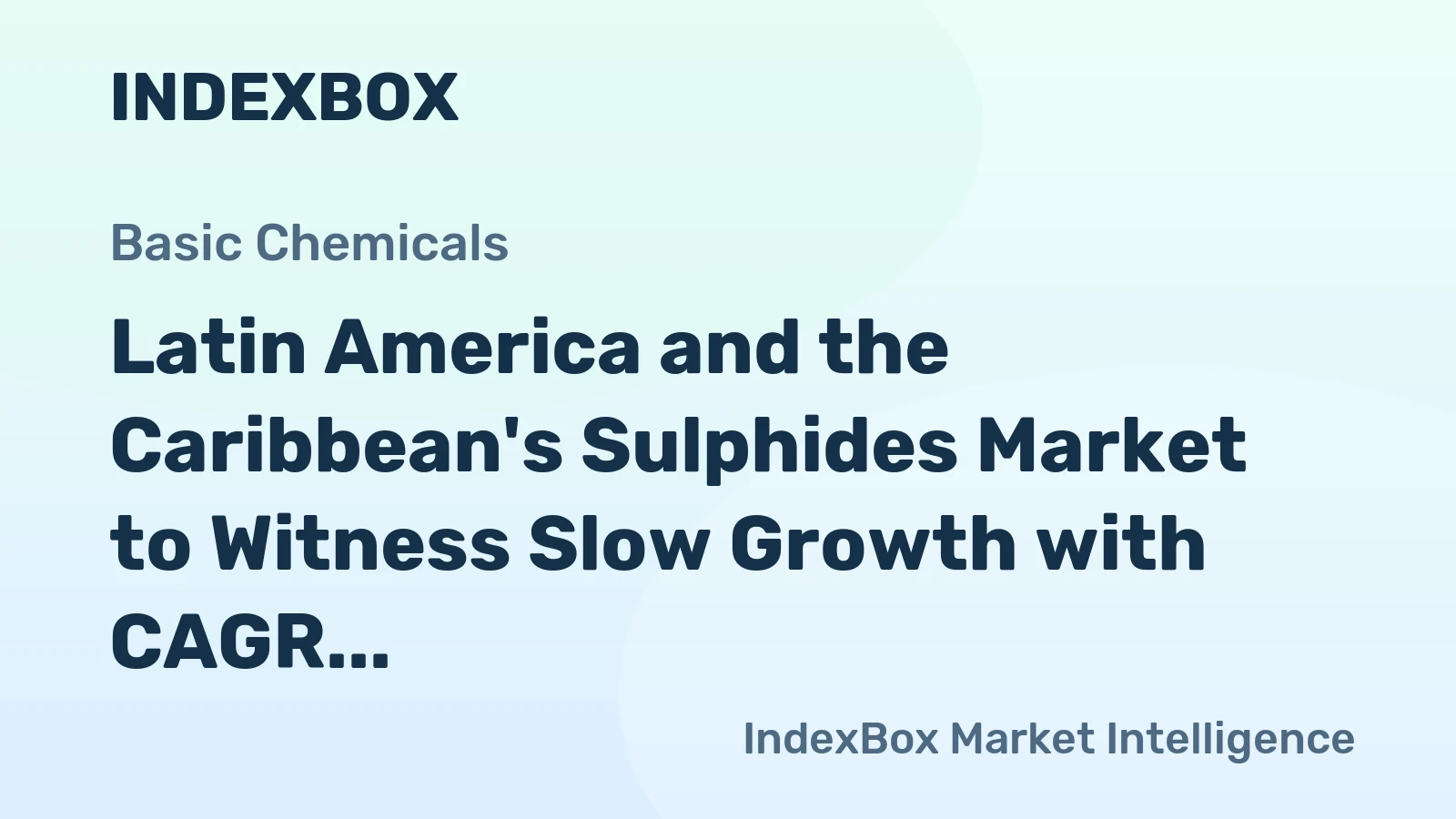 Latin America and the Caribbean's Sulphides Market to Witness Slow Growth with CAGR of +1.1% from 2024 to 2035