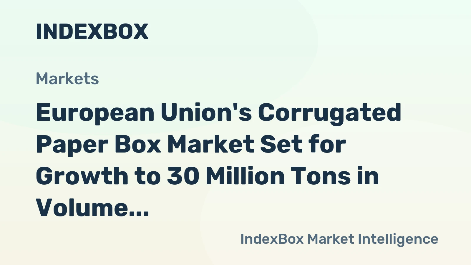 European Union's Corrugated Paper Box Market Set for Growth to 30 Million Tons in Volume and $57 Billion in Value