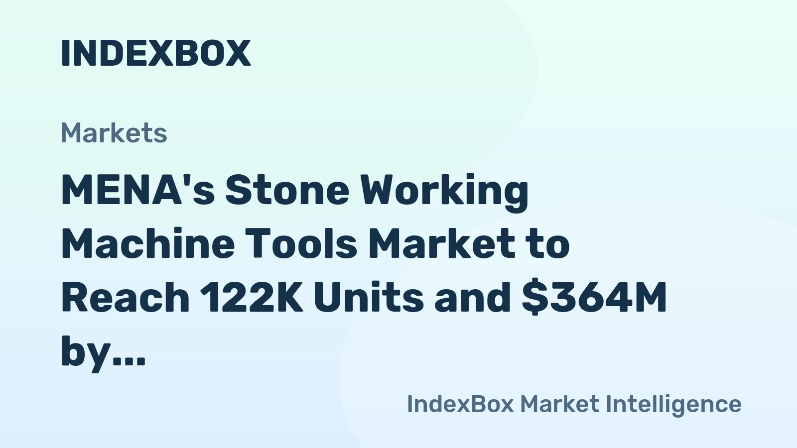 MENA's Stone Working Machine Tools Market to Reach 122K Units and $364M by 2035