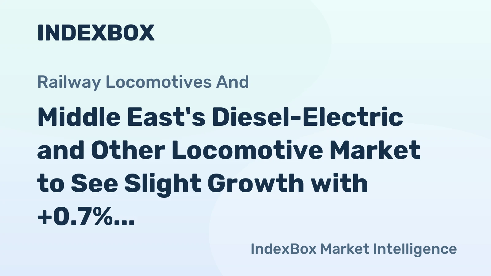 Middle East's Diesel-Electric and Other Locomotive Market to See Slight Growth with +0.7% CAGR