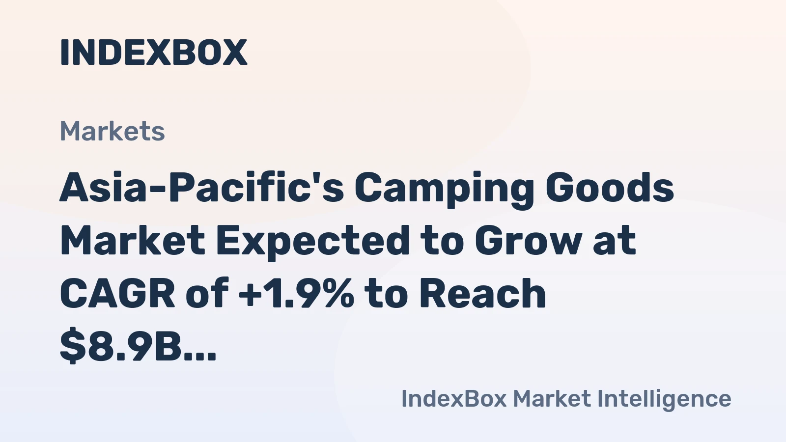 Asia-Pacific's Camping Goods Market Expected to Grow at CAGR of +1.9% to Reach $8.9B by 2035