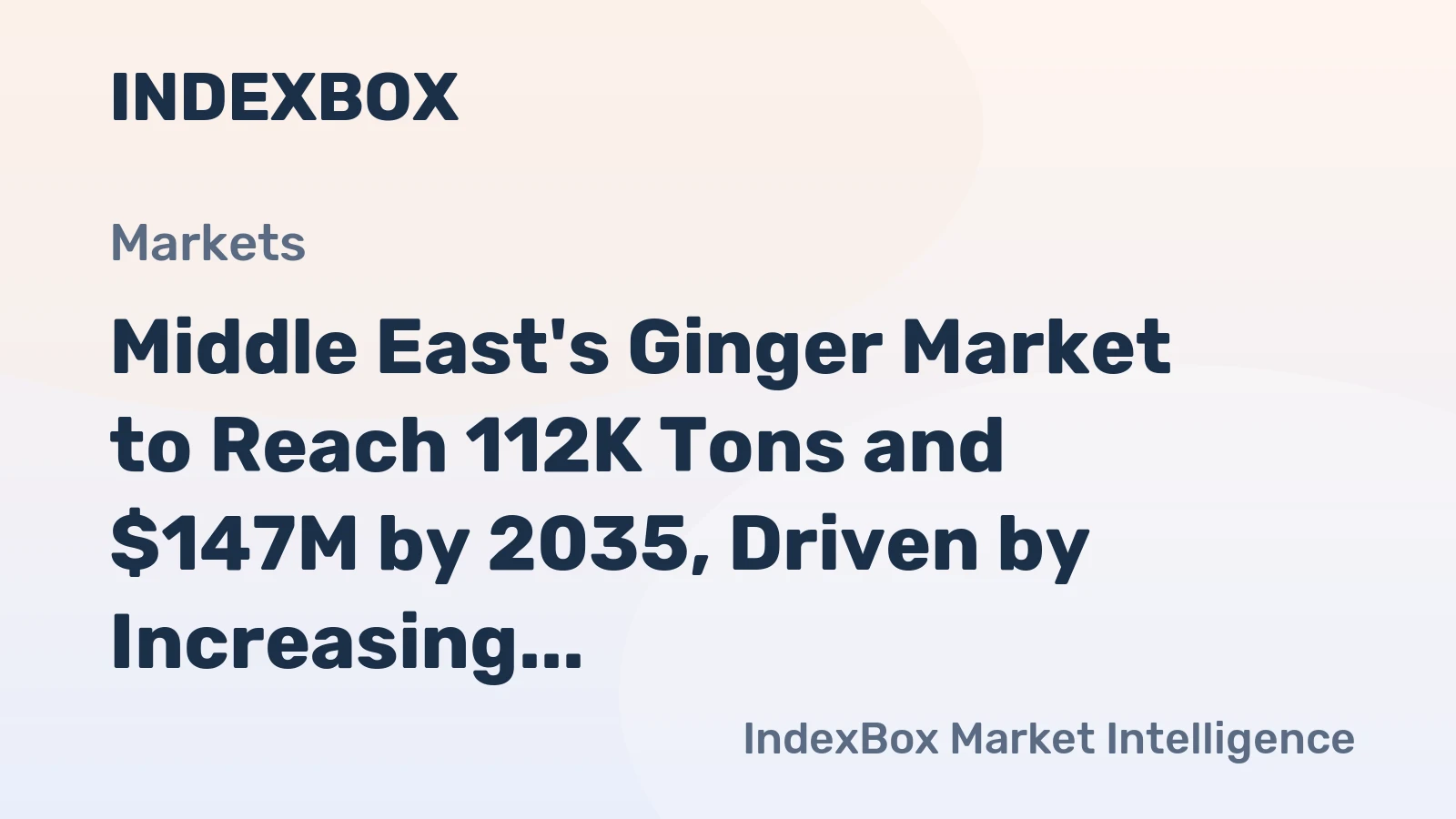 Middle East's Ginger Market to Reach 112K Tons and $147M by 2035, Driven by Increasing Demand