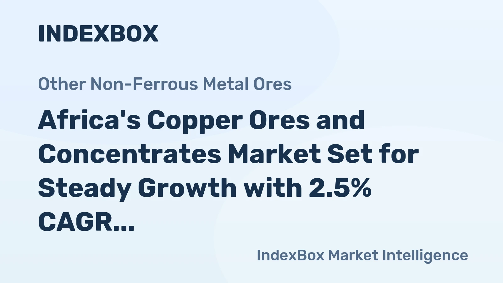 Africa's Copper Ores and Concentrates Market Set for Steady Growth with 2.5% CAGR in Value