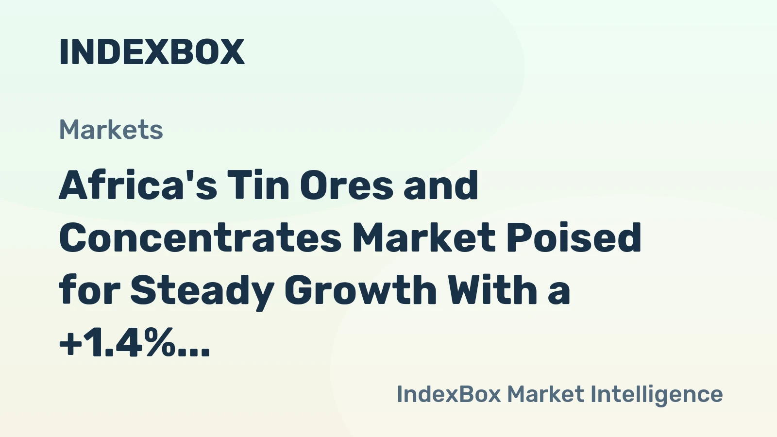 Africa's Tin Ores and Concentrates Market Poised for Steady Growth With a +1.4% CAGR Through 2035