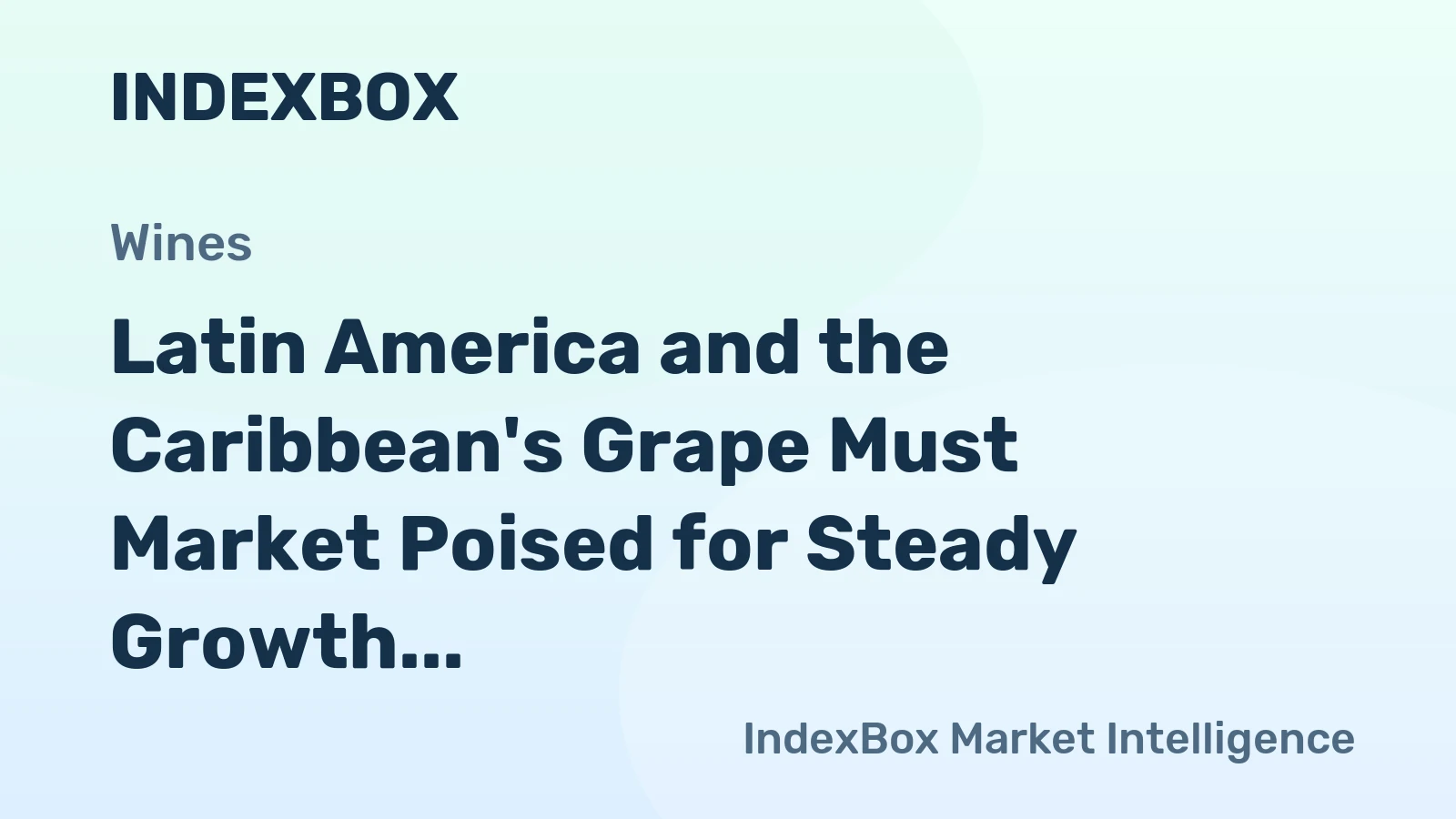 Latin America and the Caribbean's Grape Must Market Poised for Steady Growth With 1.5% CAGR