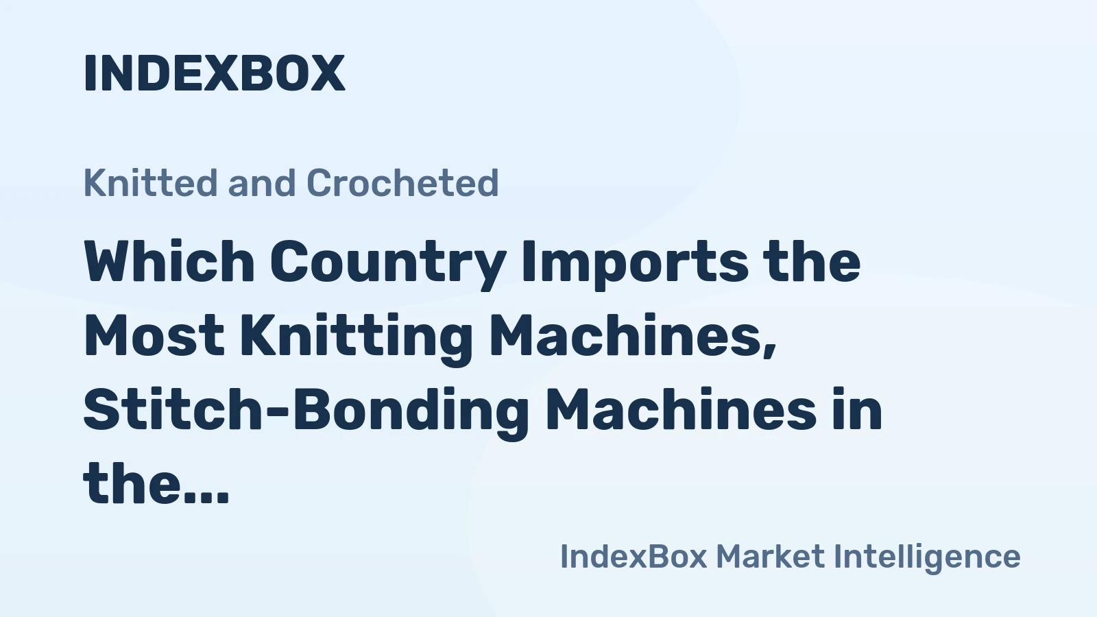 Which Country Imports the Most Knitting Machines, Stitch-Bonding Machines in the World?